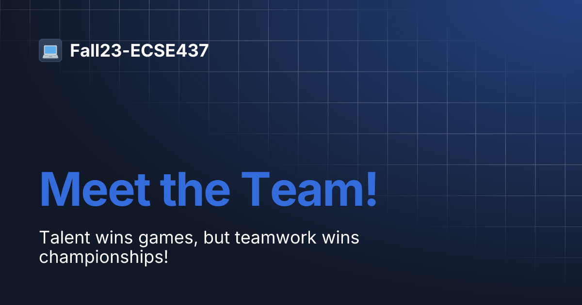 Meet the Team! | Fall23-ECSE437